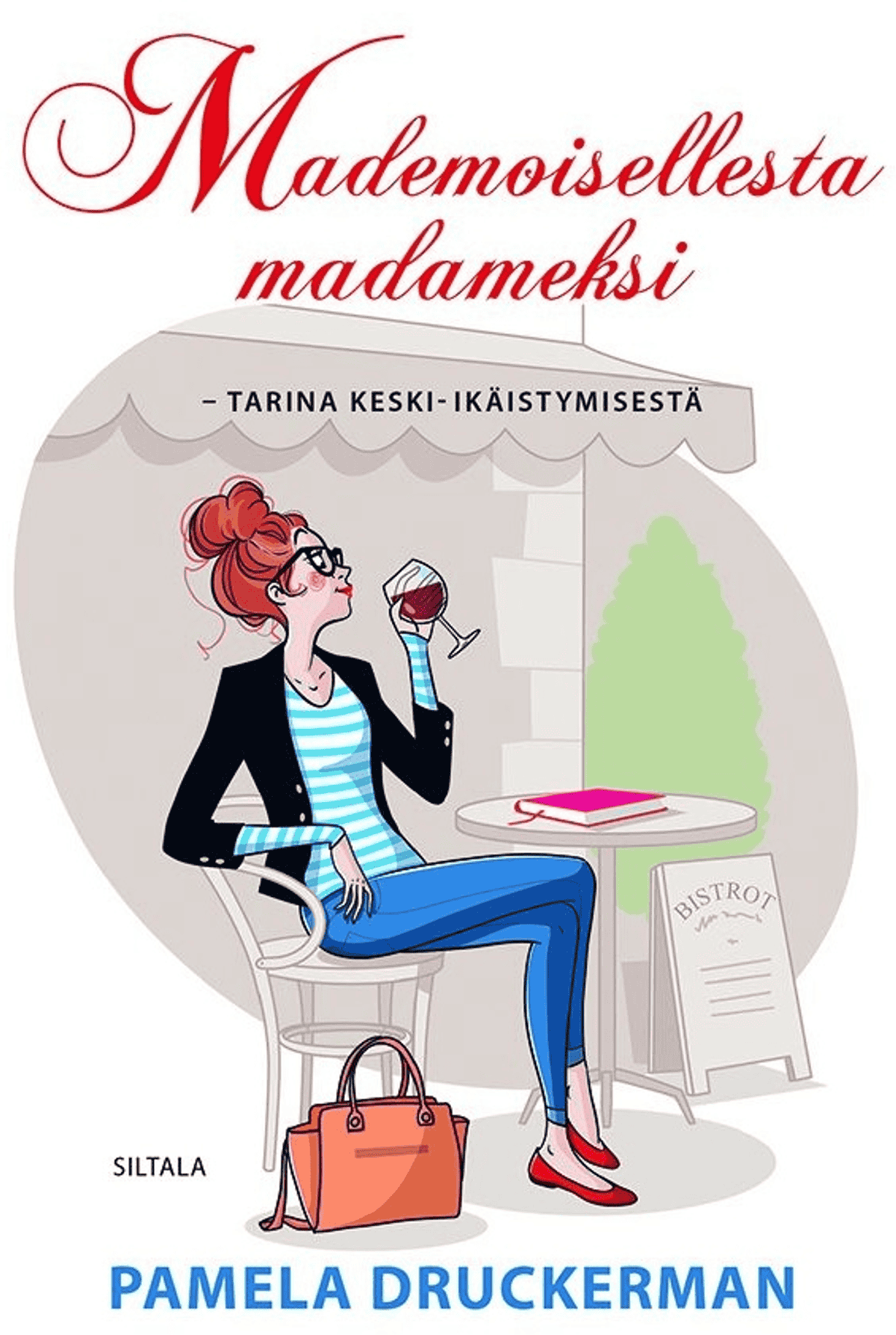 Druckerman, Mademoisellesta madameksi - Tarina keski-ikäistymisestä ...