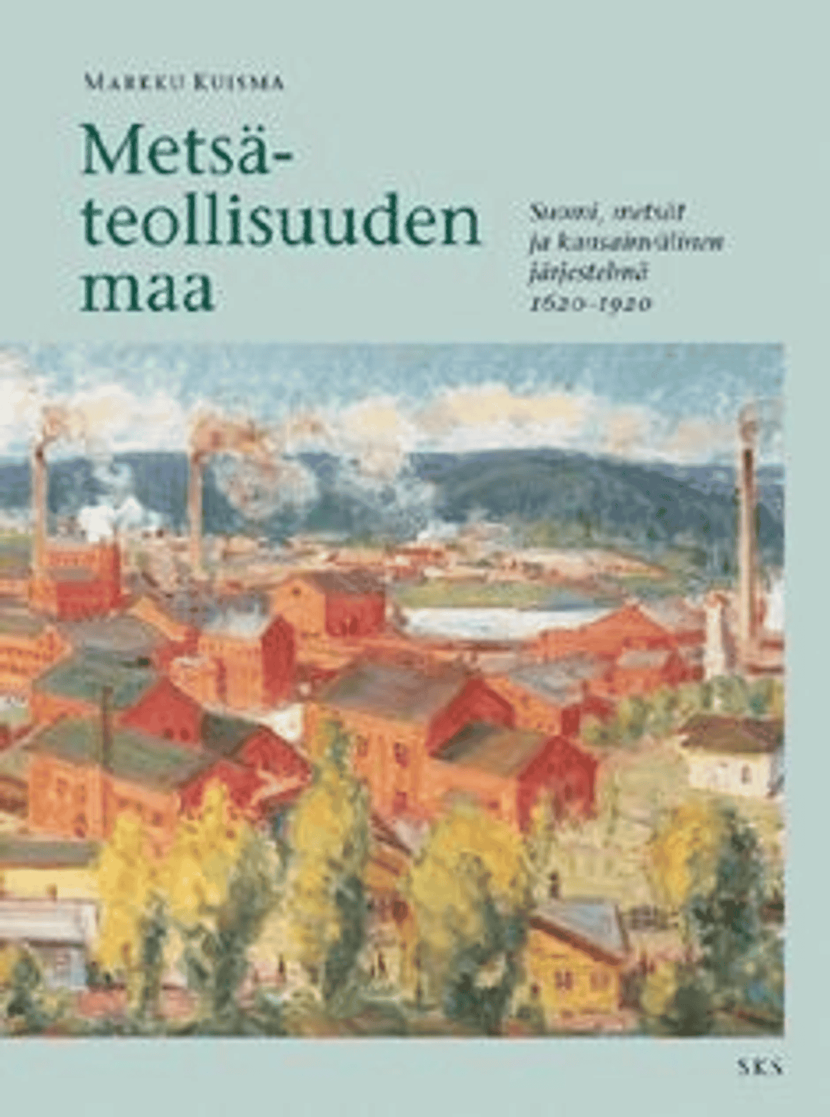 Kuisma, Metsäteollisuuden maa - Suomi, metsät ja kansainvälinen ...