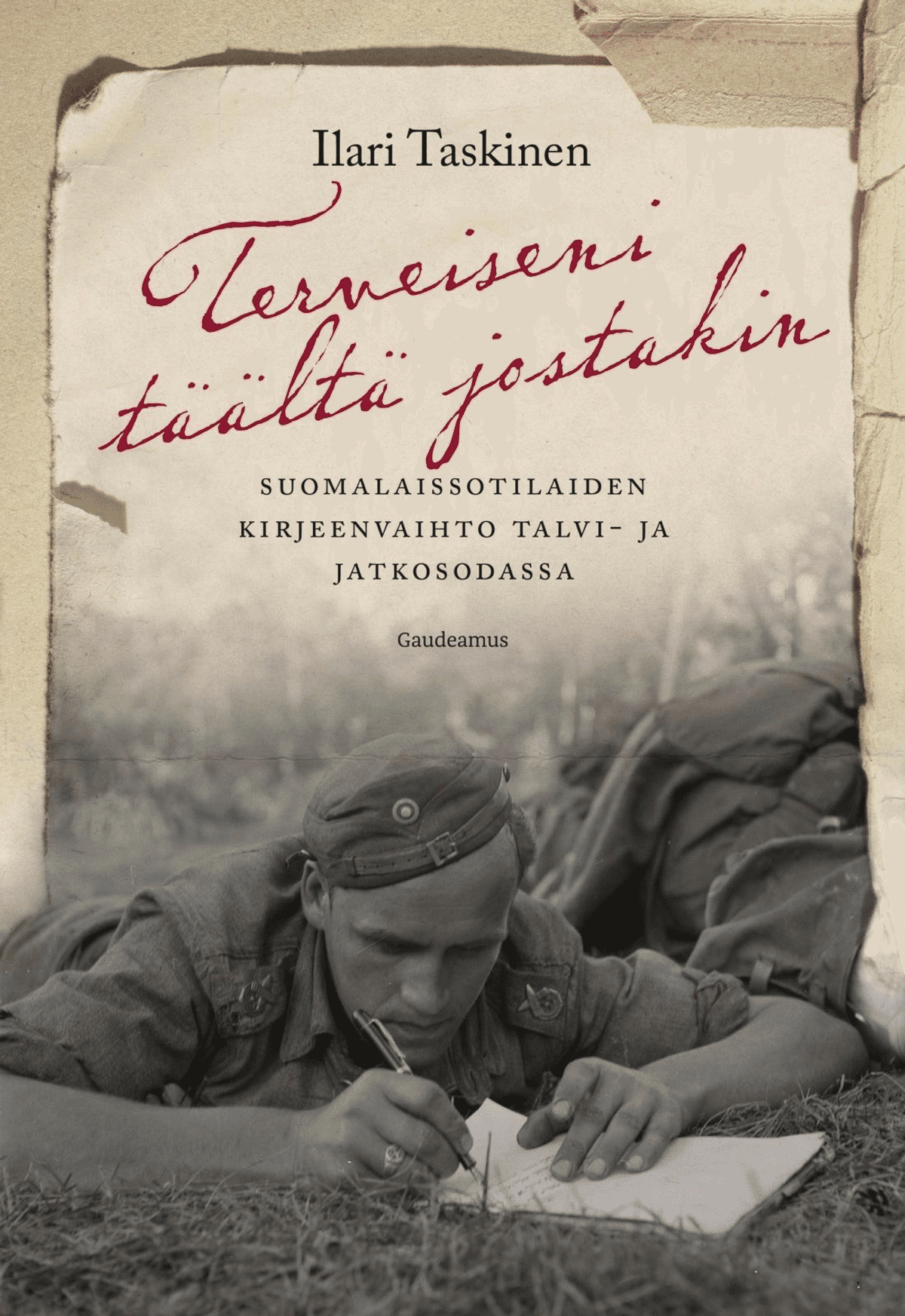 Taskinen, Terveiseni täältä jostakin - Suomalaissotilaiden ...