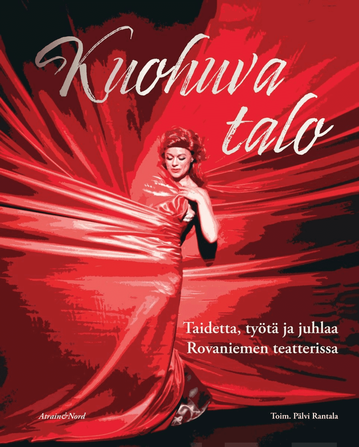 Kuohuva talo - Taidetta, työtä ja juhlaa Rovaniemen teatterissa | Prisma.fi-verkkokauppa