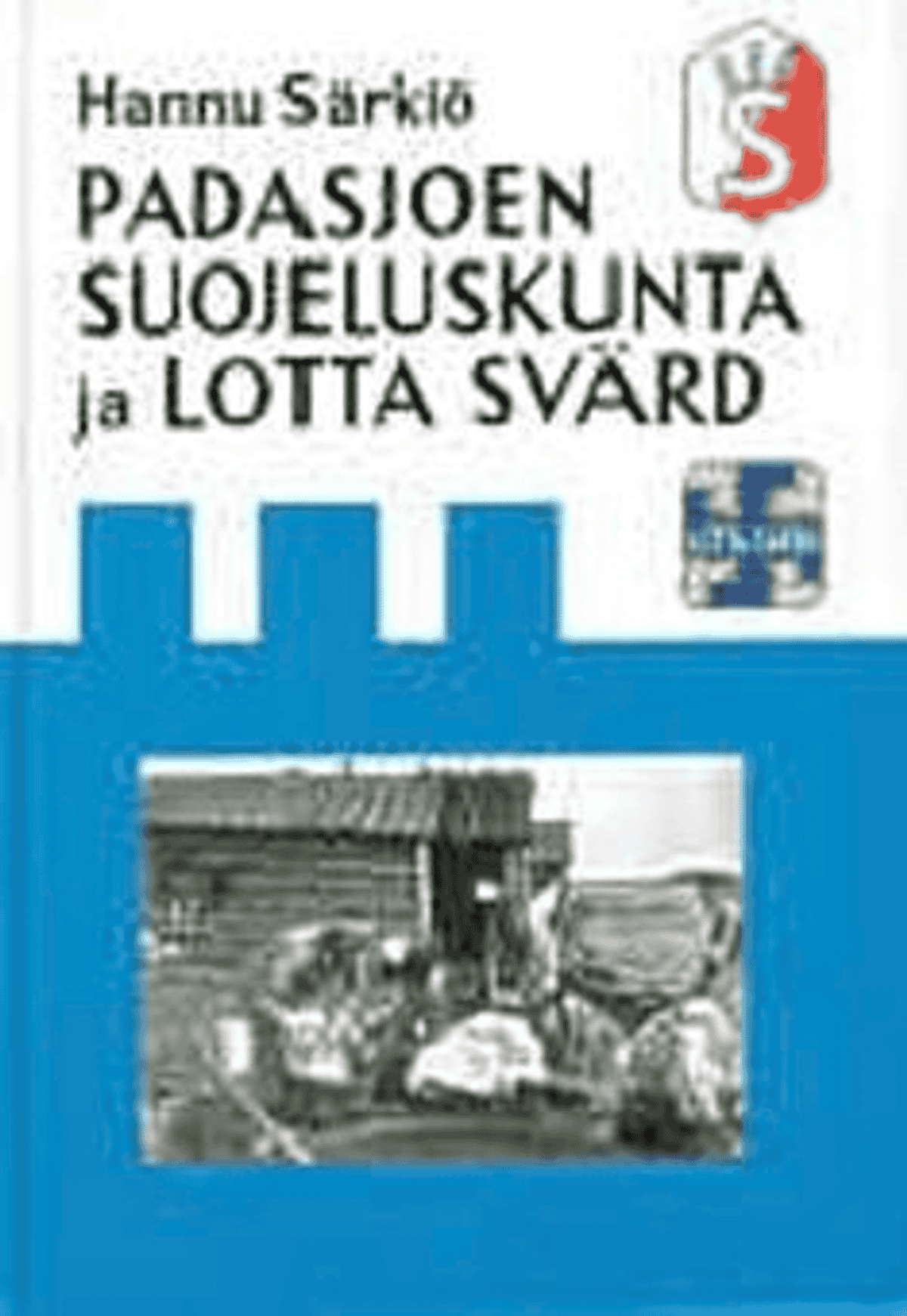 Särkiö, Padasjoen suojeluskunta ja Lotta Svärd 1918-1944 | Prisma.fi ...