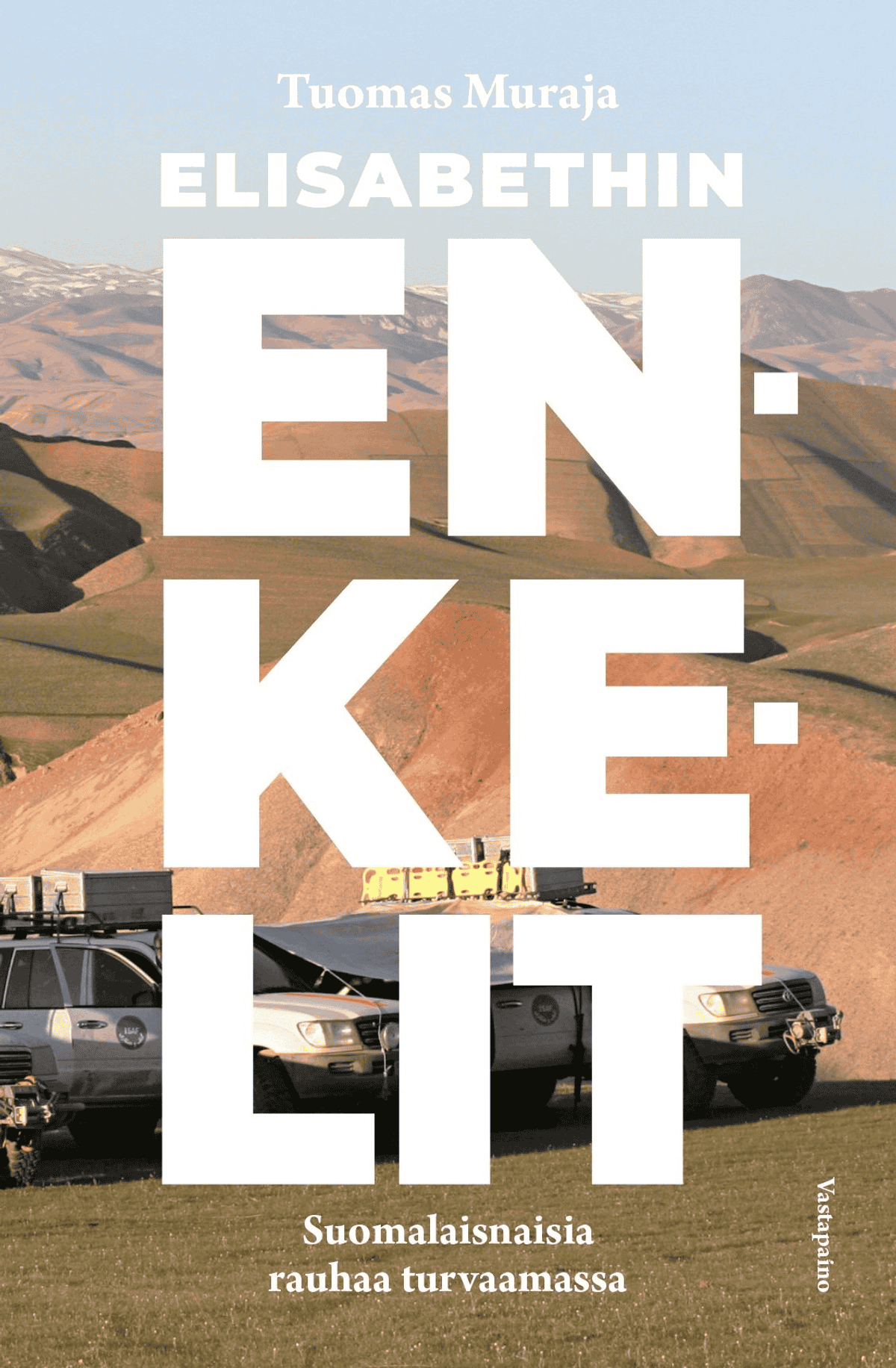 Muraja, Elisabethin enkelit - Suomalaisnaisia rauhaa turvaamassa ...