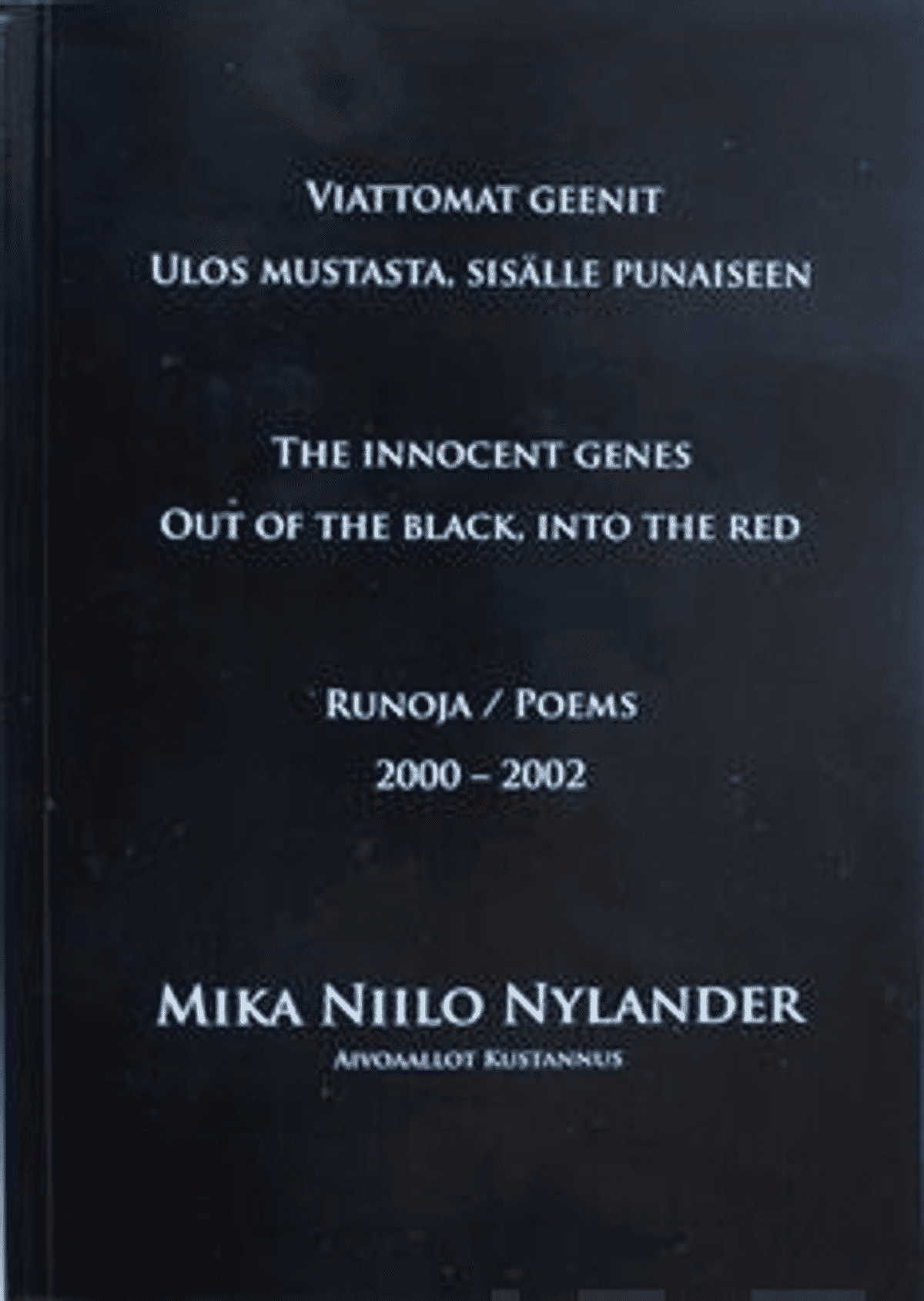 Nylander, Viattomat geenit : Ulos mustasta, sisälle punaiseen - runoja ...