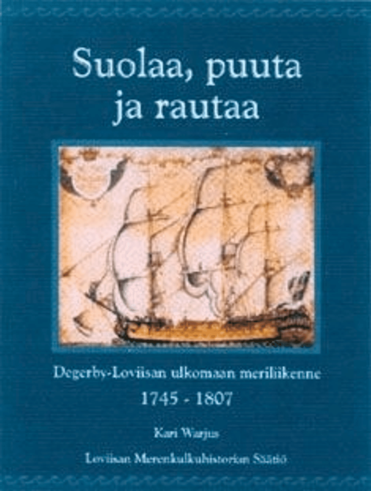 Warjus, Suolaa, puuta ja rautaa (+cd levy) - Degerby-Loviisan ulkomaan ...