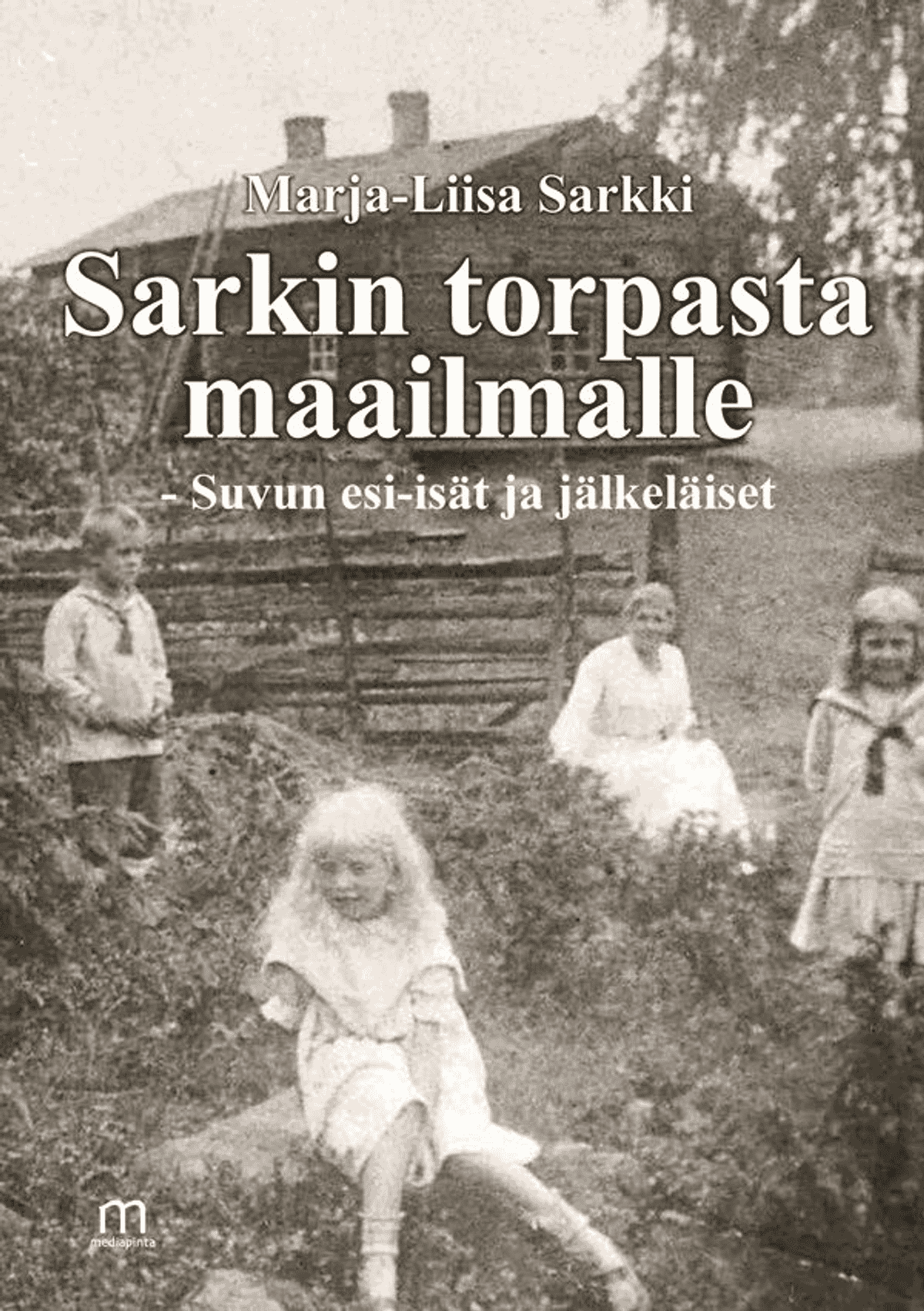 Sarkki, Sarkin torpasta maailmalle - Suvun esi-isät ja jälkeläiset ...