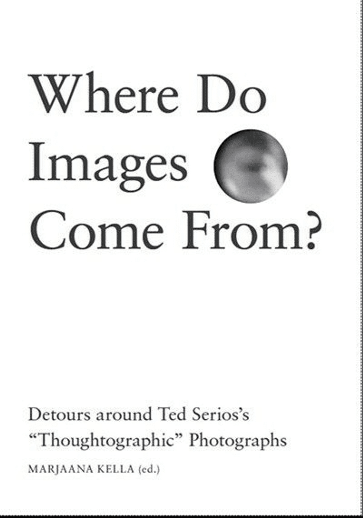 Where Do Images Come From? - Detours around Ted Serios´s ...