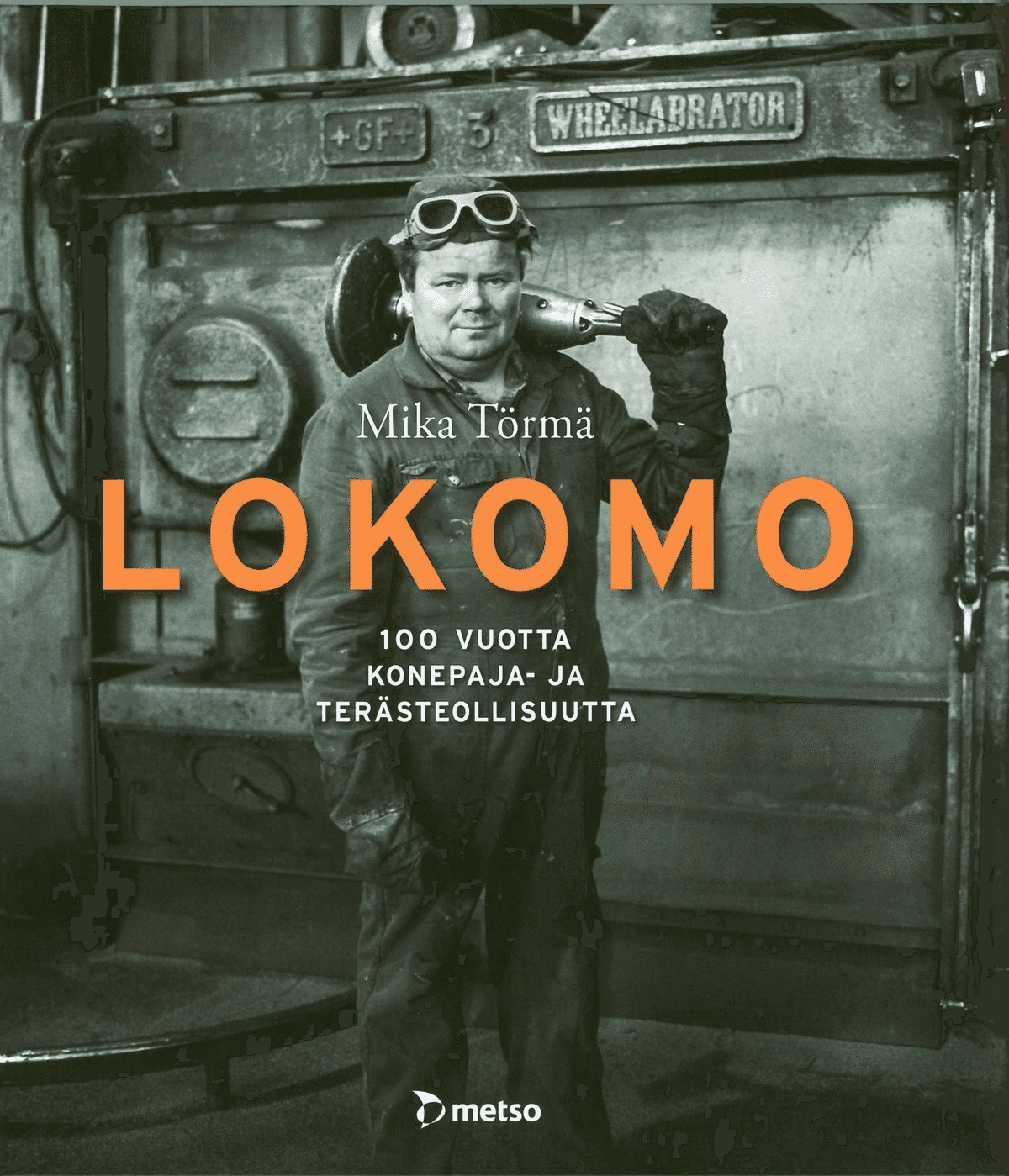 Lokomo - 100 vuotta konepaja- ja terästeollisuutta | Prisma.fi-verkkokauppa