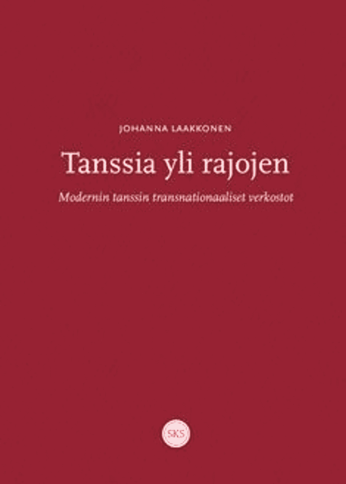 Laakkonen, Tanssia yli rajojen - Modernin tanssin transnationaaliset ...