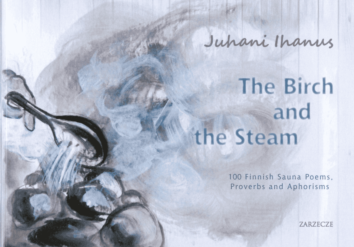 Ihanus, The birch and the steam - 100 Finnish sauna poems, proverbs and aphorisms | Prisma.fi ...