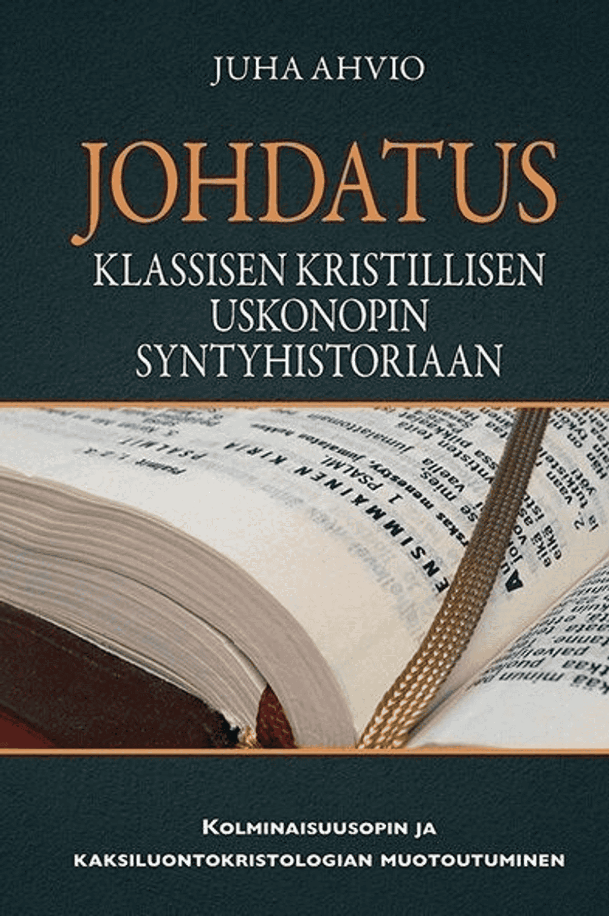 Ahvio, Johdatus klassisen kristillisen uskonopin syntyhistoriaan ...