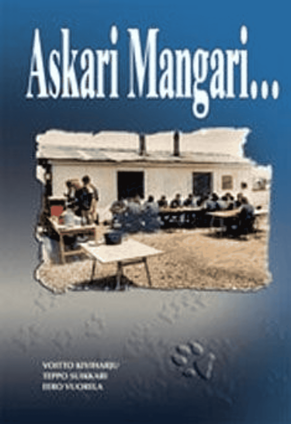 Kiviharju, Askari Mangari ja Maijja Mafis - nuo mainiot miehet ...