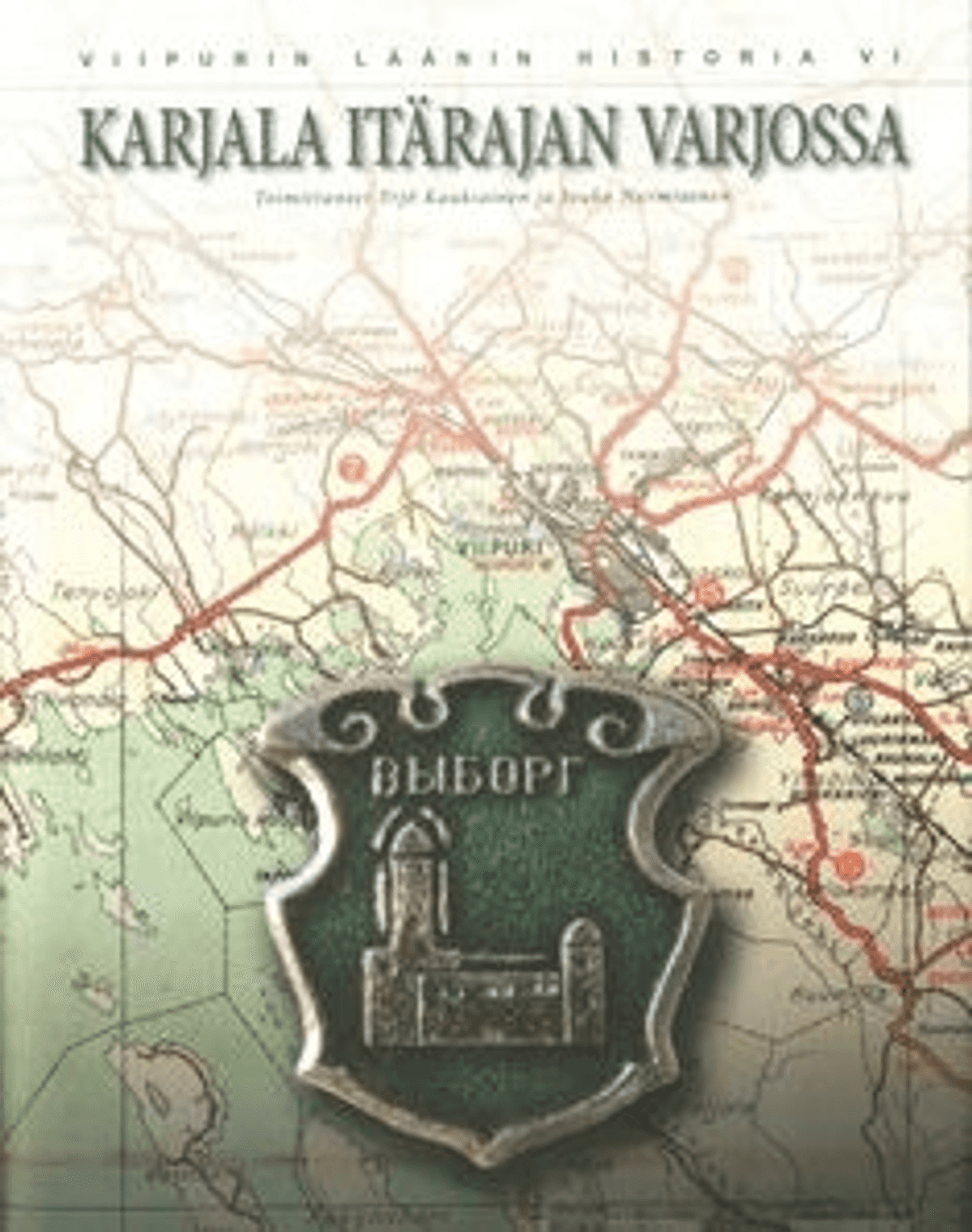 Karjala itärajan varjossa - Viipurin läänin historia 6 | Prisma.fi-verkkokauppa