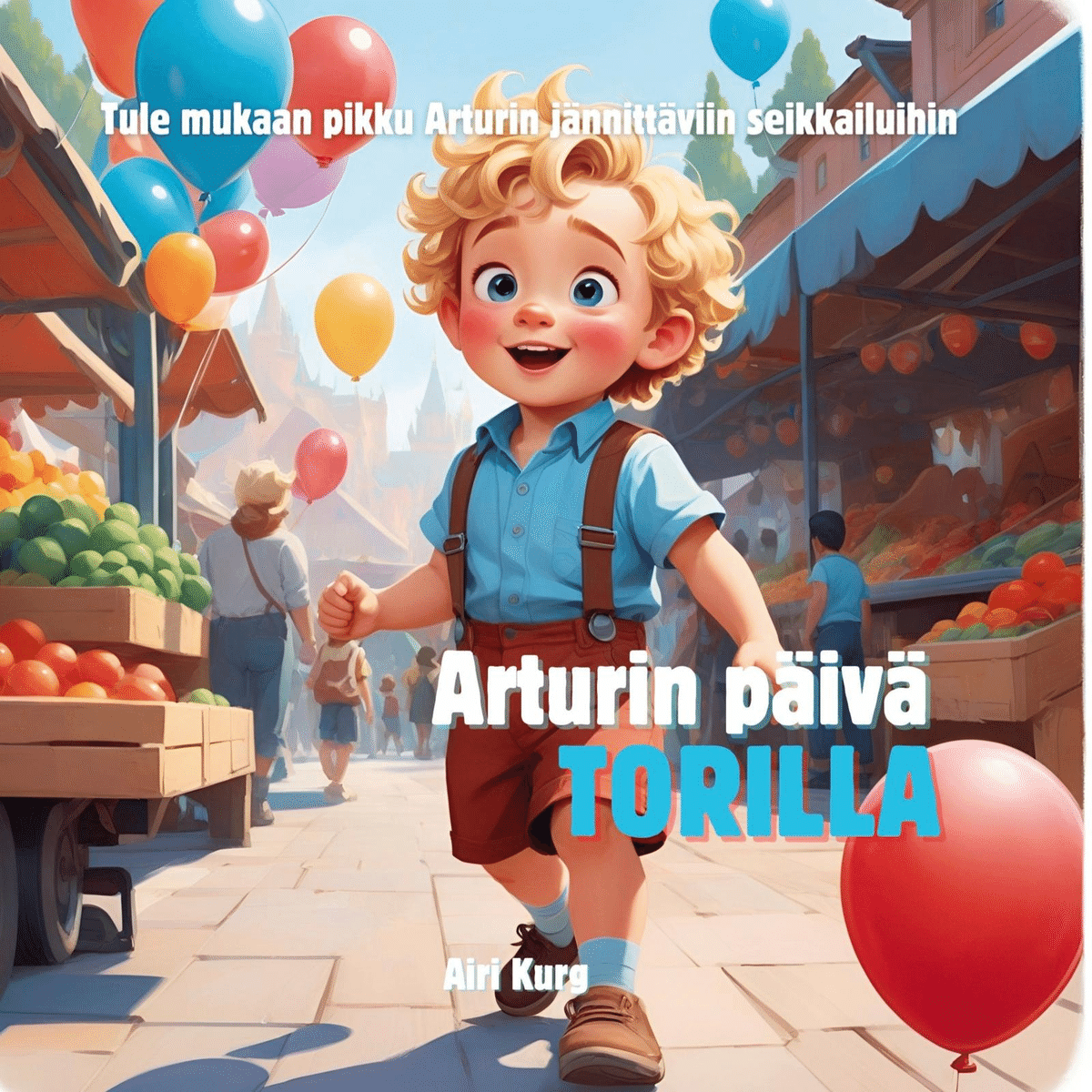 Kurg, Arturin päivä torilla - Tule mukaan pikku Arturin jännittäviin ...