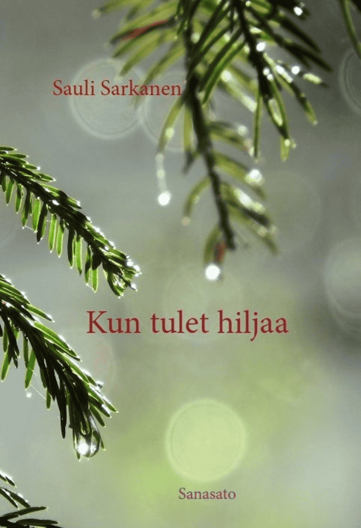 Sarkanen, Kun tulet hiljaa - Runoja | Prisma.fi-verkkokauppa