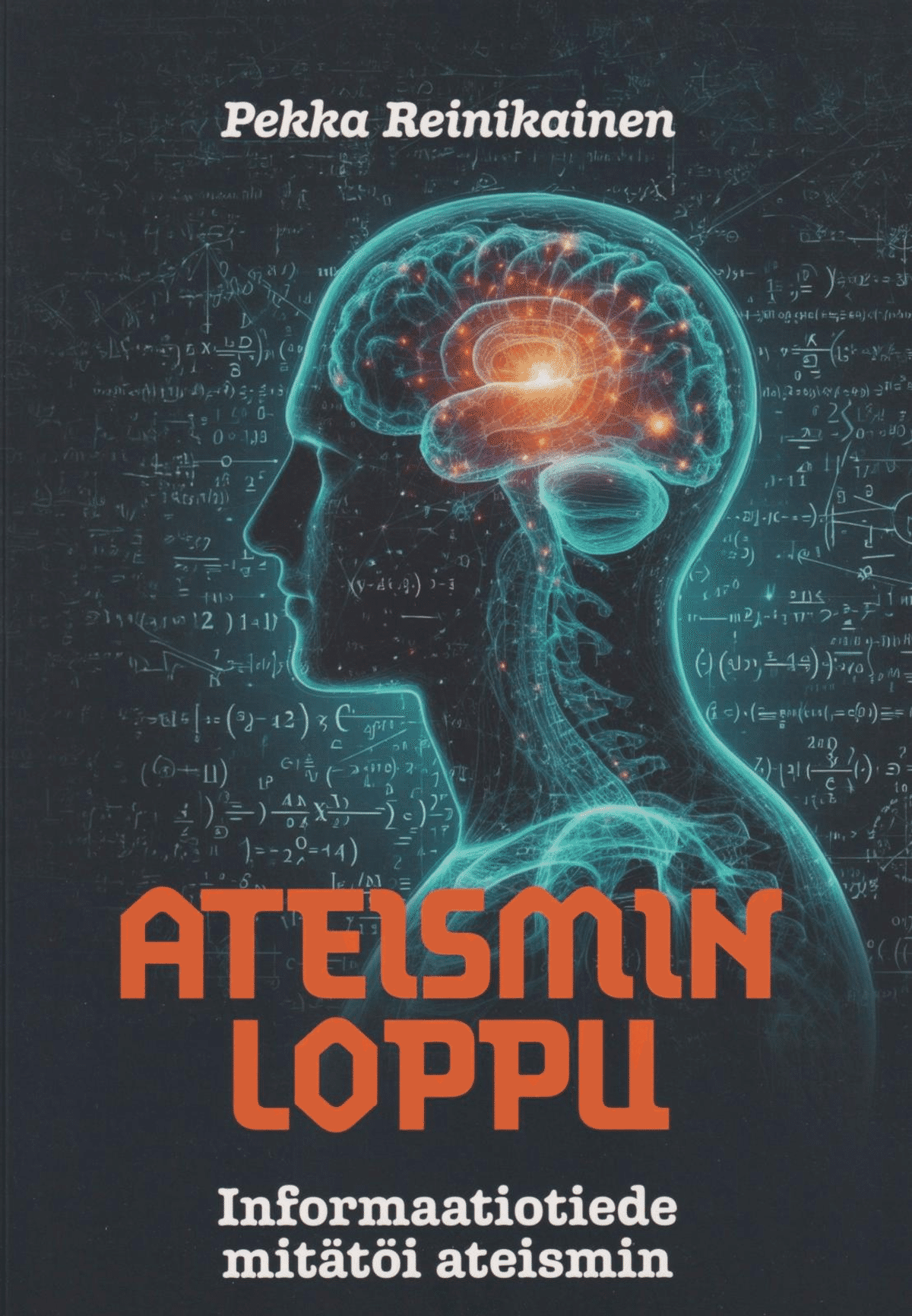 Reinikainen, Ateismin loppu - Informaatiotiede mitätöi ateismin ...