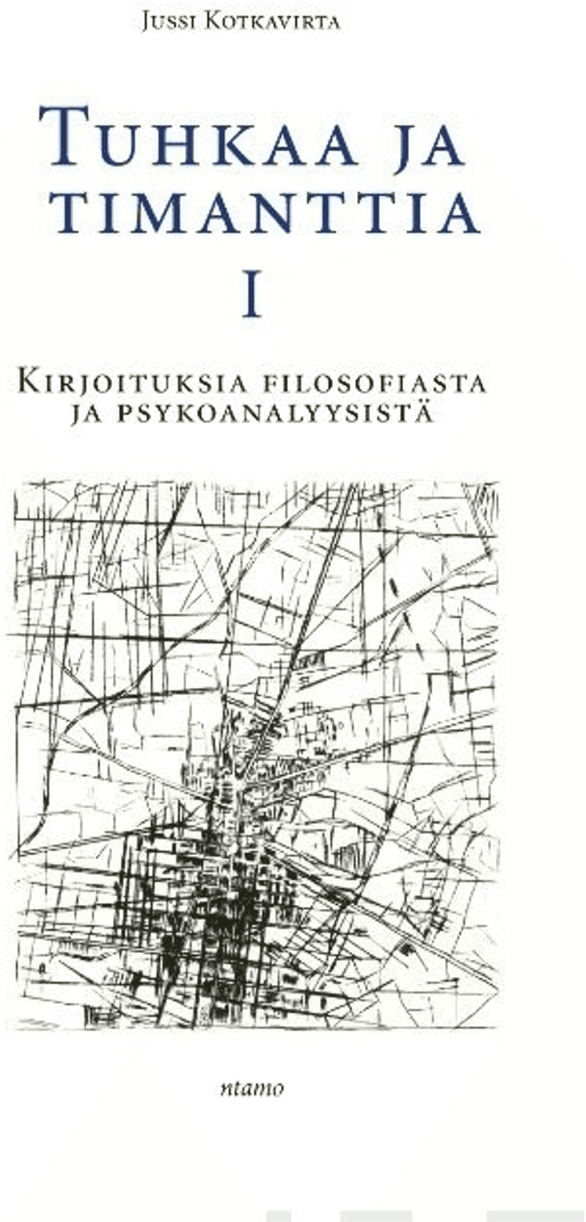 Kotkavirta, Tuhkaa ja timanttia I - Kirjoituksia filosofiasta ja psykoanalyysista | Prisma.fi ...