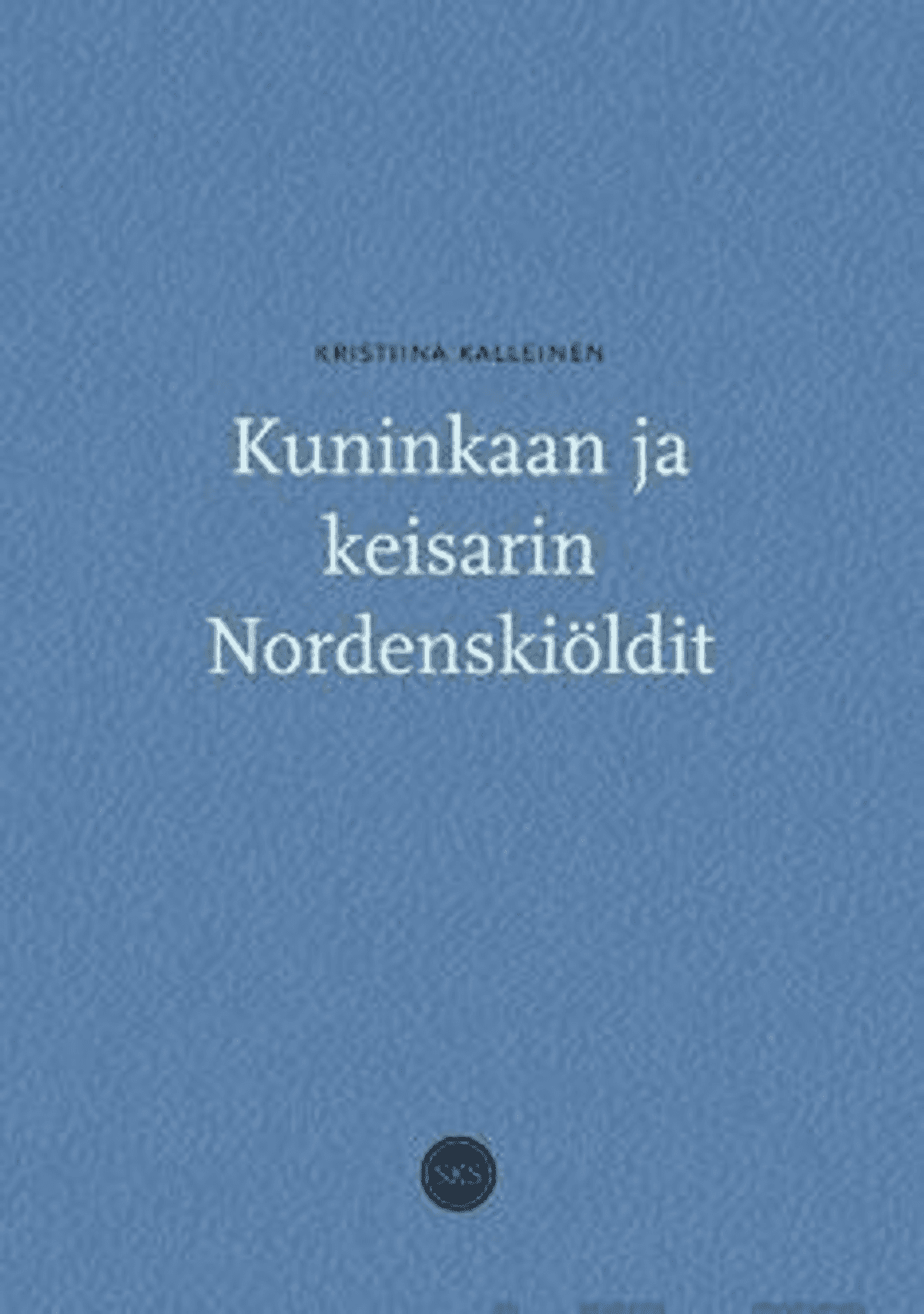 Kalleinen, Kuninkaan ja keisarin Nordenskiöldit | Prisma.fi-verkkokauppa