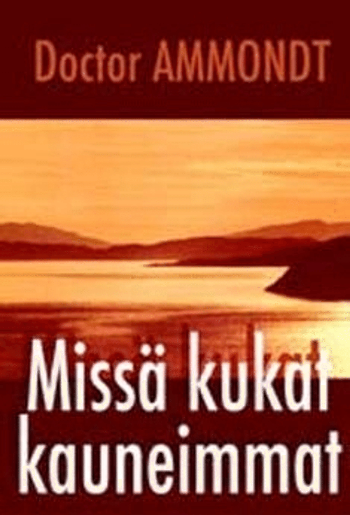 Ammondt, Missä kukat kauneimmat | Prisma verkkokauppa