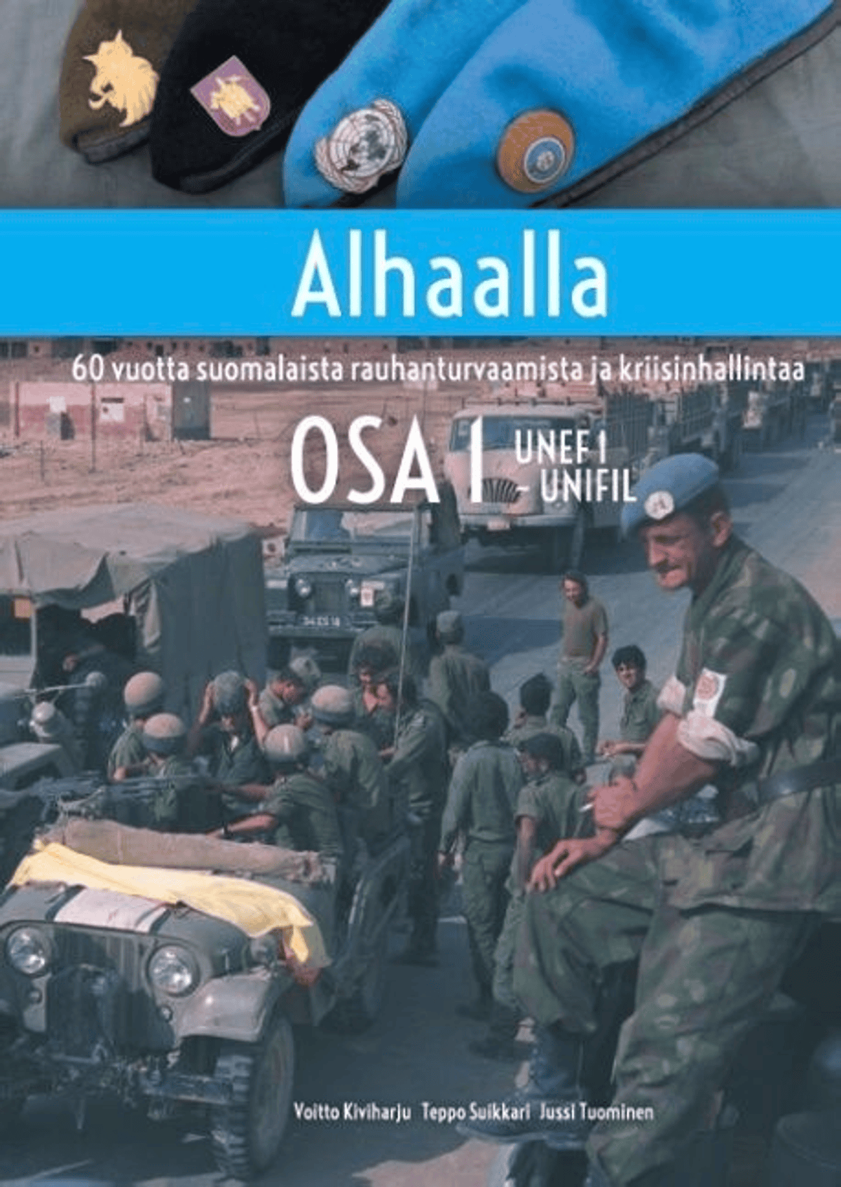Kiviharju, Alhaalla osa 1 Unef 1 - Unifil - 60 vuotta suomalaista ...
