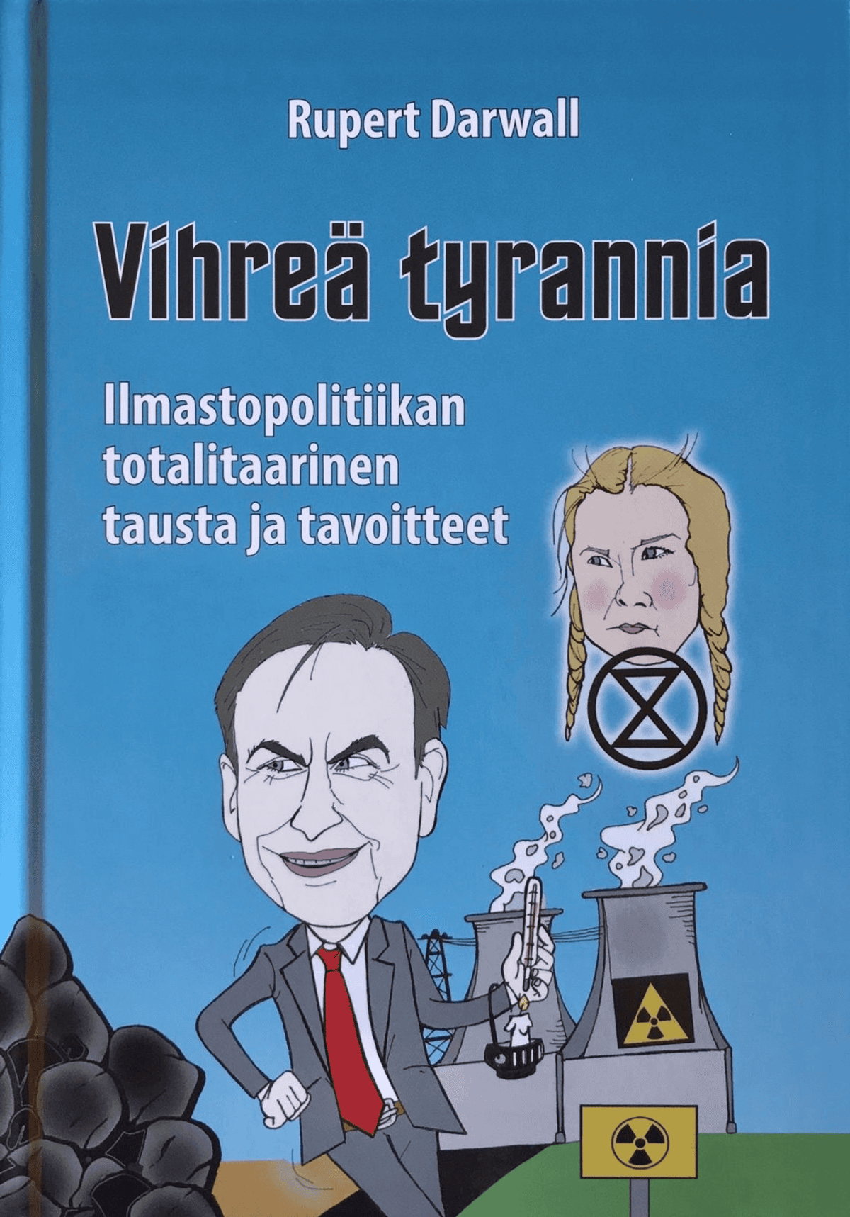 Darwall Rupert, Vihreä tyrannia - Ilmastopolitiikan totalitaarinen ...