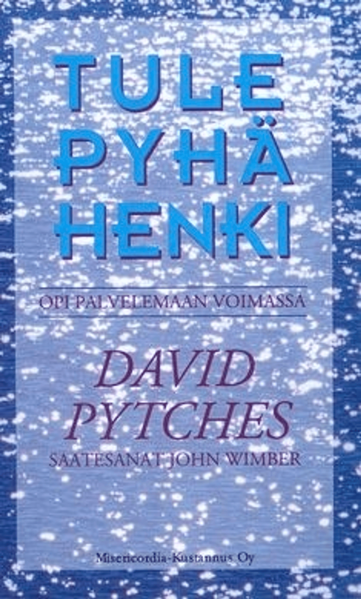 Pytches, Tule pyhä henki - opi palvelemaan voimassa | Prisma verkkokauppa