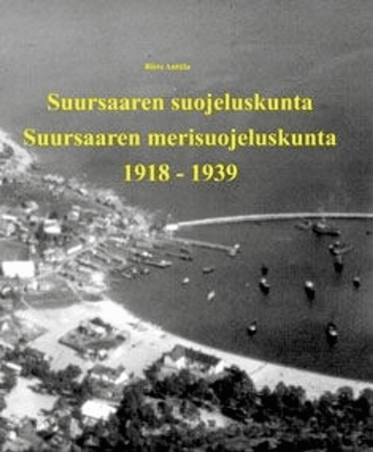 Anttila, Suursaaren suojeluskunta - Suursaaren merisuojeluskunta 1918 ...