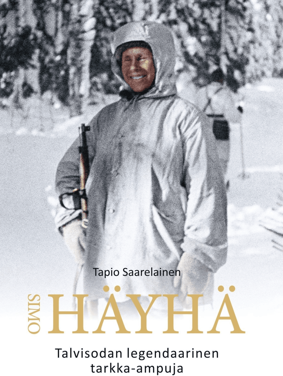 Saarelainen, Simo Häyhä - Talvisodan legendaarinen tarkka-ampuja - 2024 ...