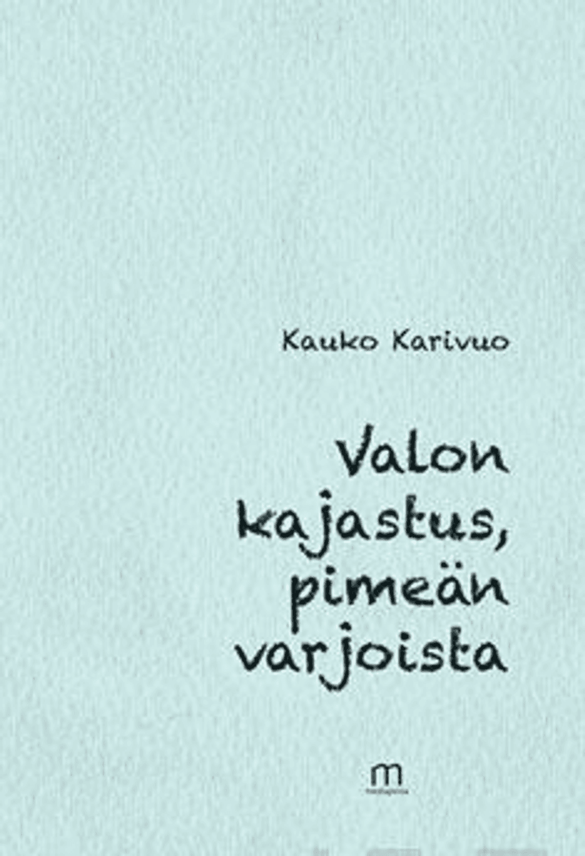 Karivuo, Valon kajastus, pimeän varjoista | Prisma verkkokauppa