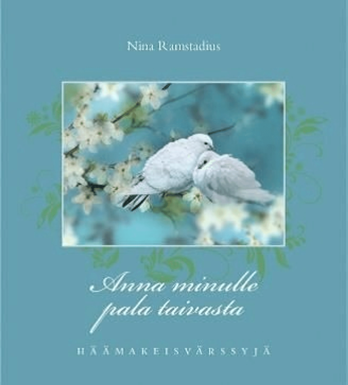 Ramstadius, Anna minulle pala taivasta - Häämakeisvärssyjä | Prisma ...