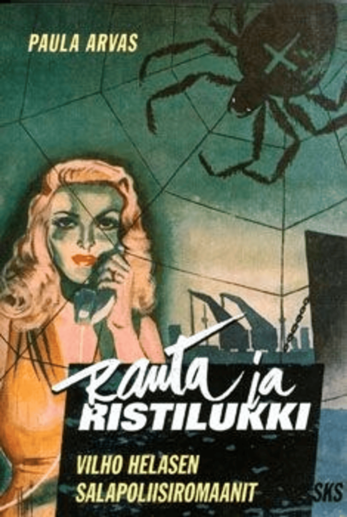 Arvas, Rauta ja Ristilukki - Vilho Helasen salapoliisiromaanit | Prisma ...