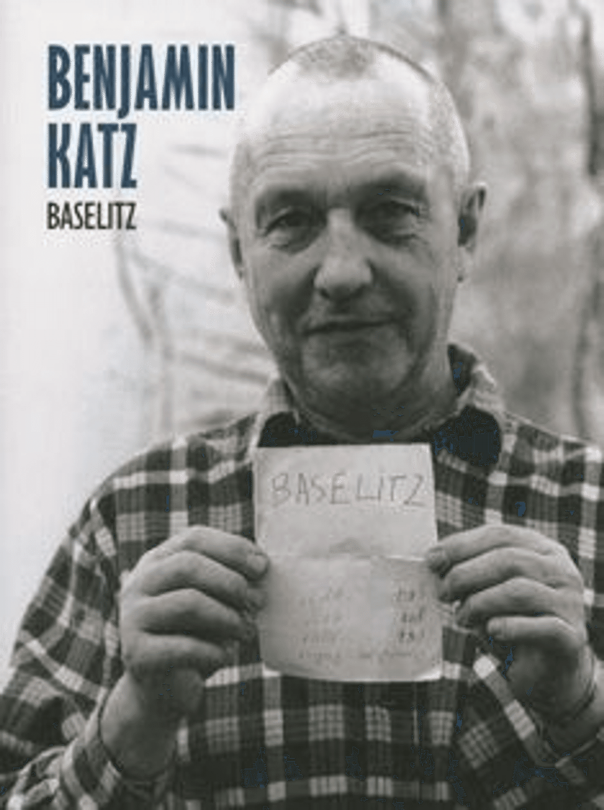 Benjamin Katz - Baselitz : valokuvia vuosilta 1978-2009 | Prisma ...