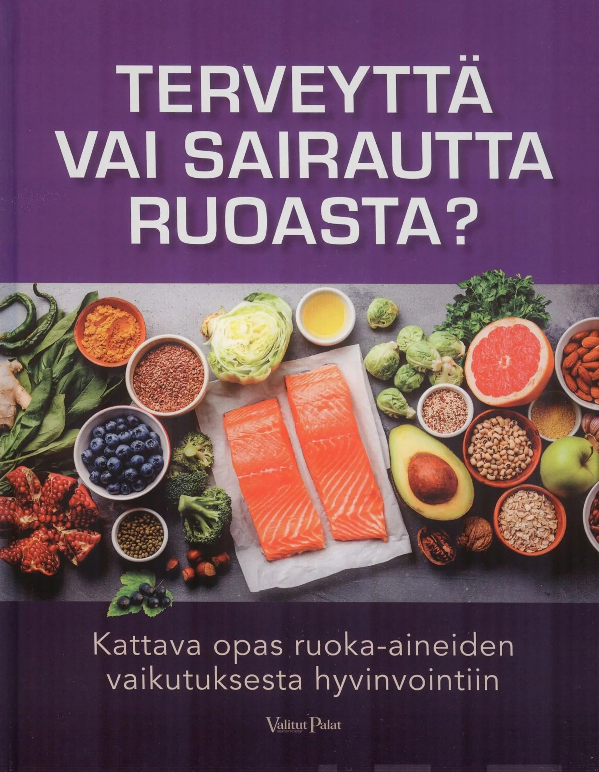 Terveyttä vai sairautta ruoasta? - Kattava opas ruoka-aineiden vaikutuksesta hyvinvointiin ...